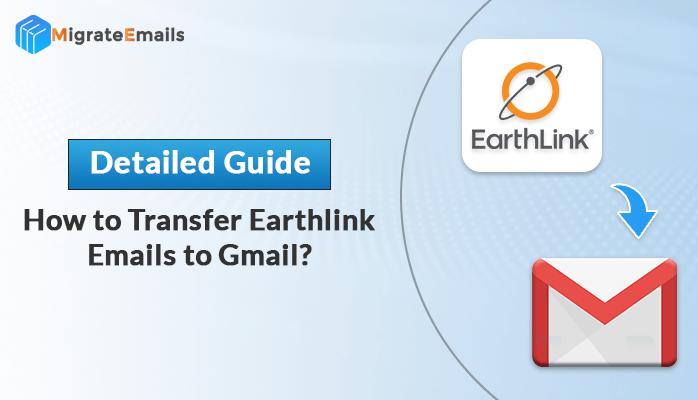 How to Transfer Earthlink Emails to Gmail?