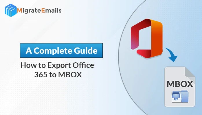 How to Export Office 365 to MBOX: A Complete Guide